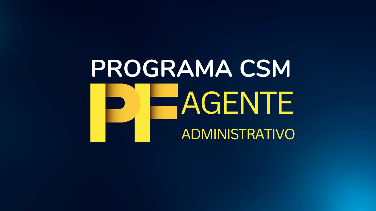 Programa CSM | Curso Preparatório CSM PF 2025 | PROGRAMA COMPLETO 100% focado no Edital